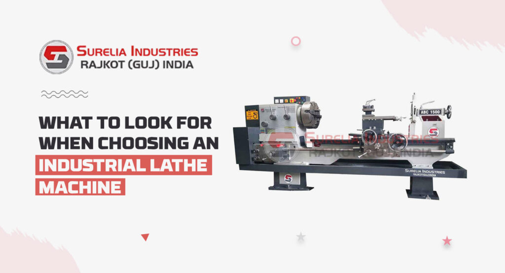 Things to Look for When Selecting an Industrial Lathe Machine